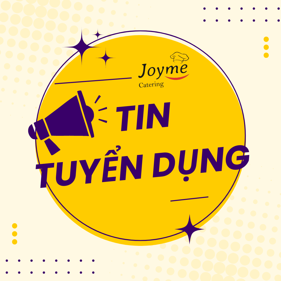 [QUẬN 7] TUYỂN DỤNG KIỂM SOÁT CHẤT LƯỢNG - QC - Joyme, suất ăn công ...